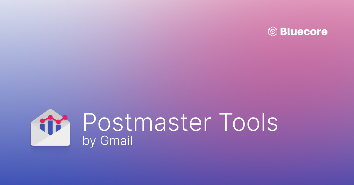 Mastering Google Postmaster Tools: A Marketer’s Guide to Understanding ...